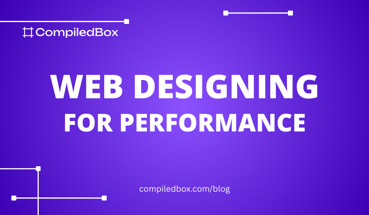Web Designing for Performance - Compiledbox